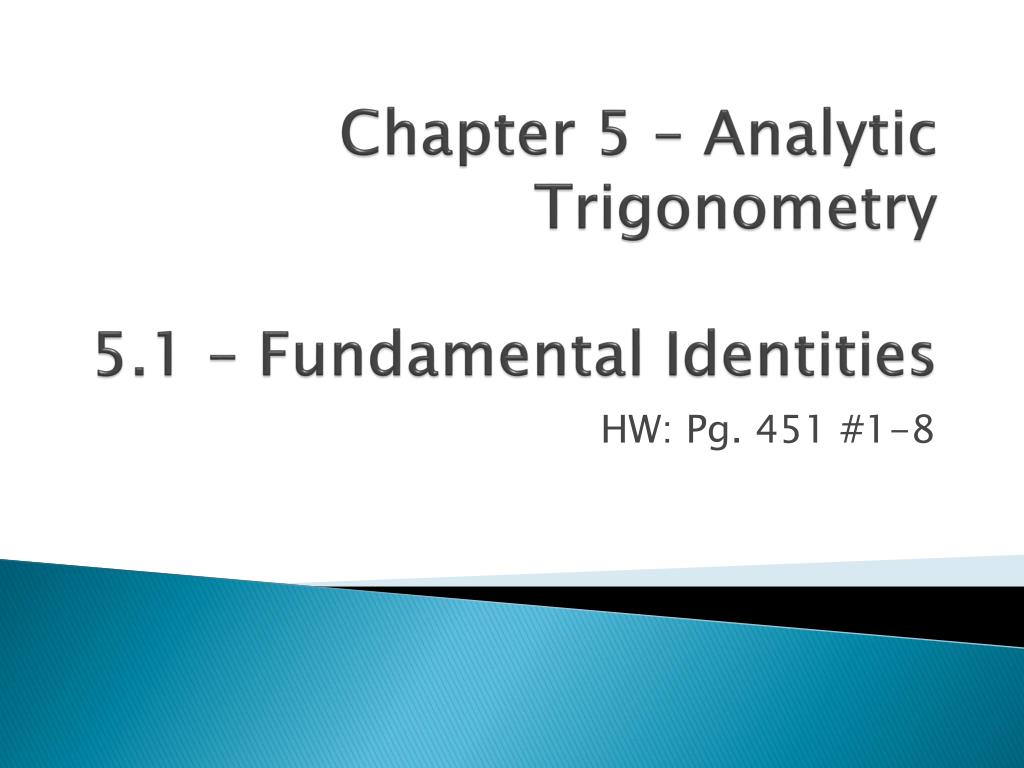 PPT - Chapter 5 – Analytic Trigonometry 5.1 – Fundamental Identities ...