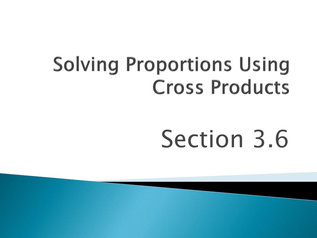 PPT - Solving Proportions Using Cross Products PowerPoint Presentation ...