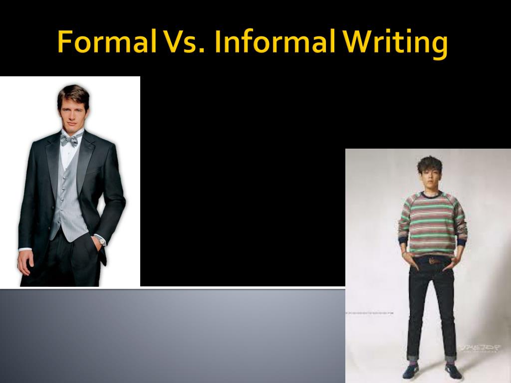 PPT - Formal Vs. Informal Writing PowerPoint Presentation, free ...