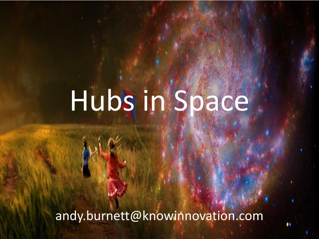 PPT - Hubs in Space PowerPoint Presentation, free download - ID:2502342