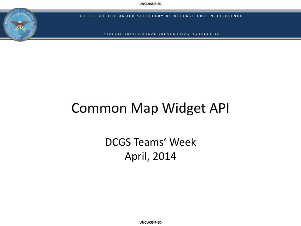 PPT - Common Map Widget API DCGS Teams’ Week April, 2014 PowerPoint ...