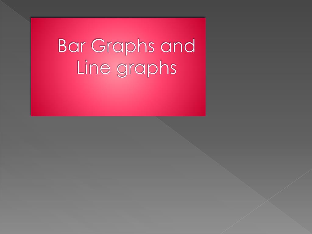 PPT - Bar Graphs and Line graphs PowerPoint Presentation, free download ...