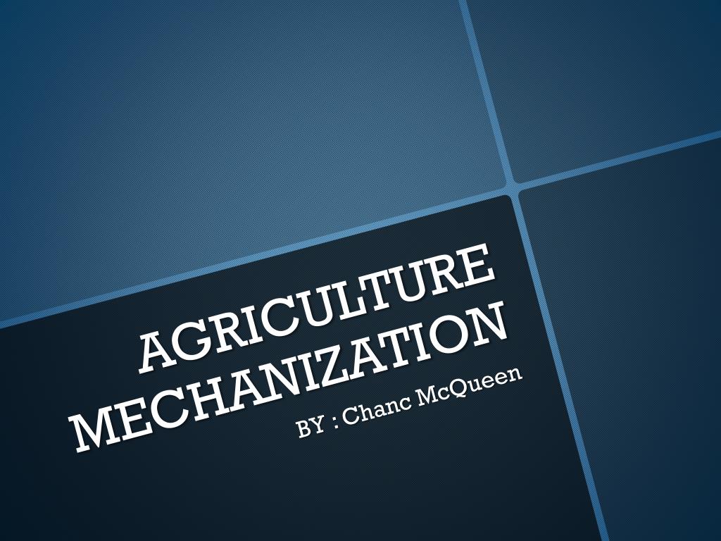 PPT - AGRICULTURE MECHANIZATION PowerPoint Presentation, free download ...