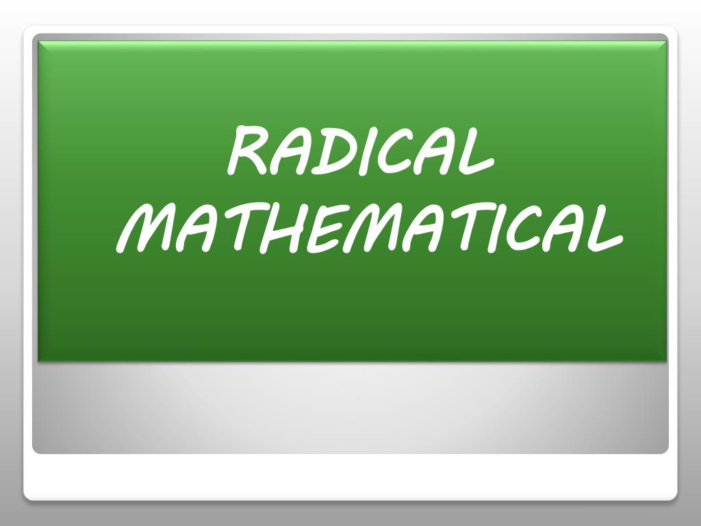 PPT - RADICAL MATHEMATICAL PowerPoint Presentation, free download - ID ...