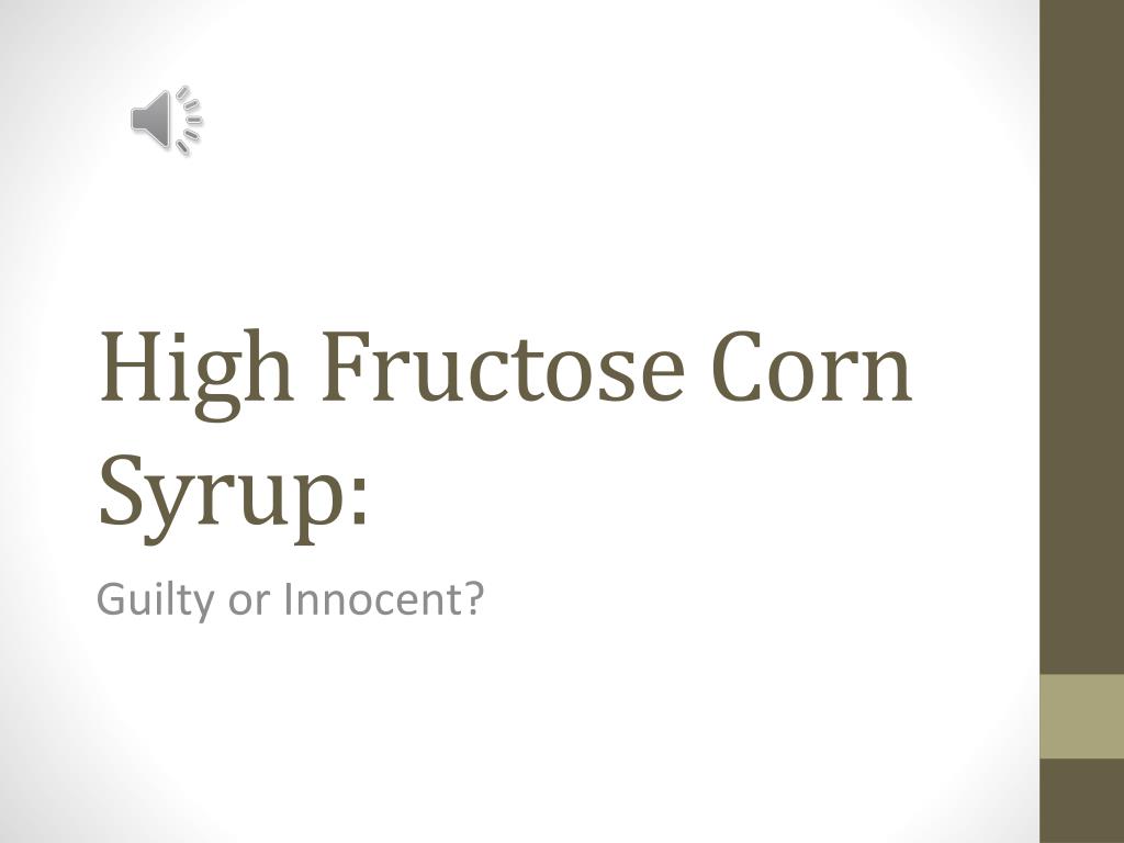 PPT - High Fructose Corn Syrup: PowerPoint Presentation, free download ...
