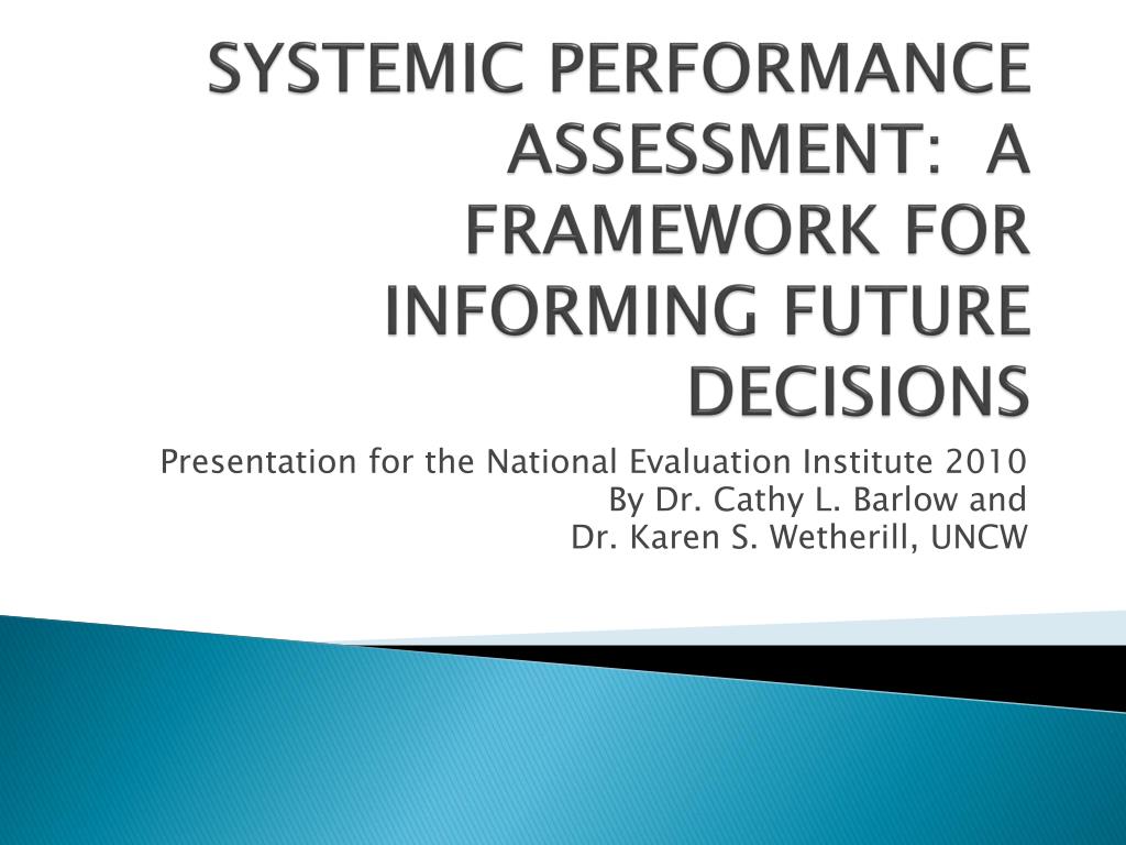 PPT - SYSTEMIC PERFORMANCE ASSESSMENT: A FRAMEWORK FOR INFORMING FUTURE ...