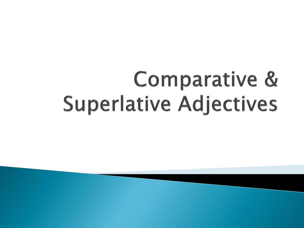 PPT - Comparative & Superlative Adjectives PowerPoint Presentation - ID ...
