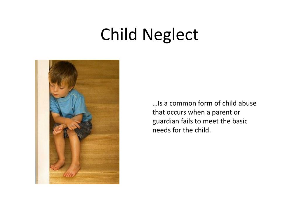 PPT - Child Neglect PowerPoint Presentation, free download - ID:2505769