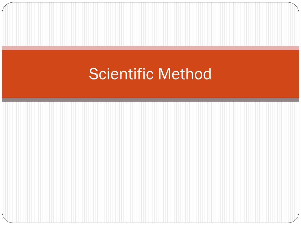 PPT - Scientific Method PowerPoint Presentation, free download - ID:2506058