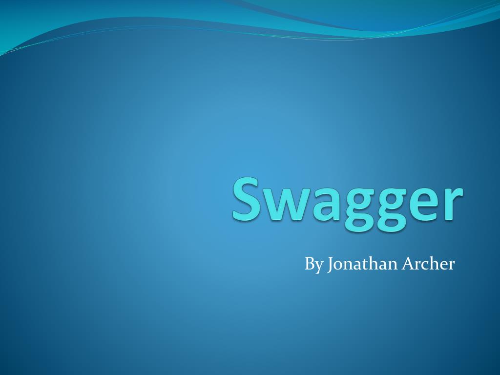 PPT - Swagger PowerPoint Presentation, free download - ID:2506806