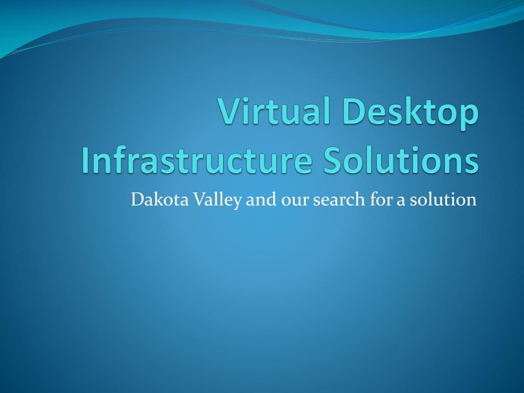 PPT - Virtual Desktop Infrastructure Solutions PowerPoint Presentation ...