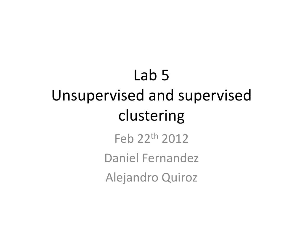 PPT - Lab 5 Unsupervised and supervised clustering PowerPoint ...
