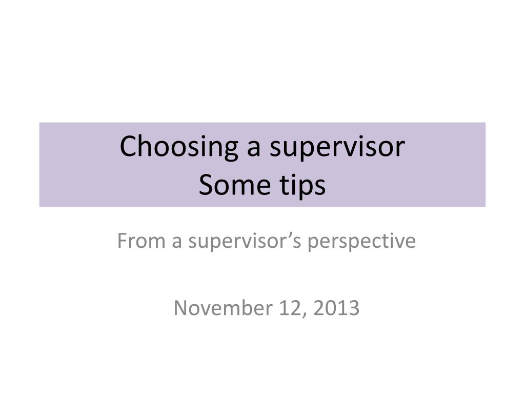 PPT - Choosing a supervisor Some tips PowerPoint Presentation, free ...
