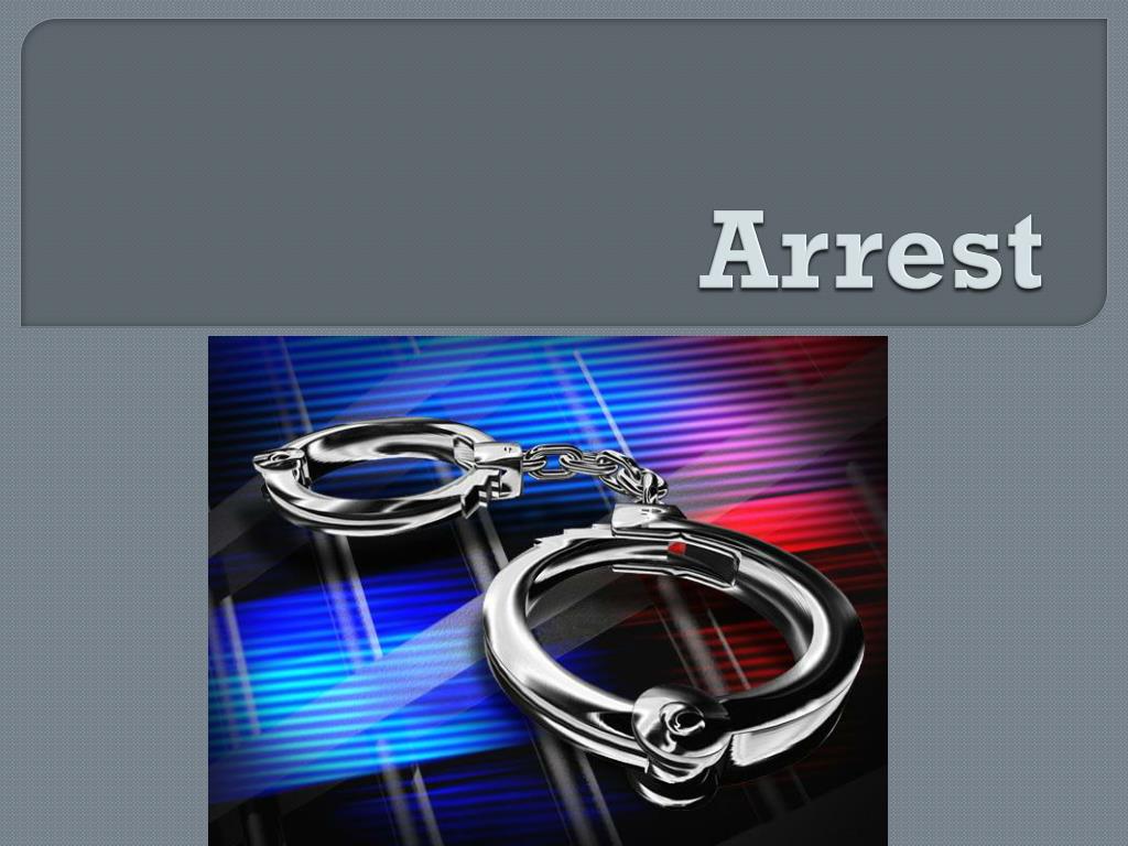 PPT - Arrest PowerPoint Presentation, free download - ID:2509460