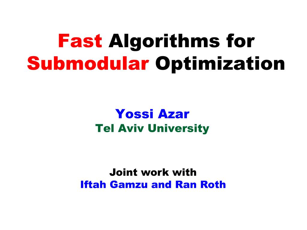 PPT - Fast Algorithms for Submodular Optimization PowerPoint ...