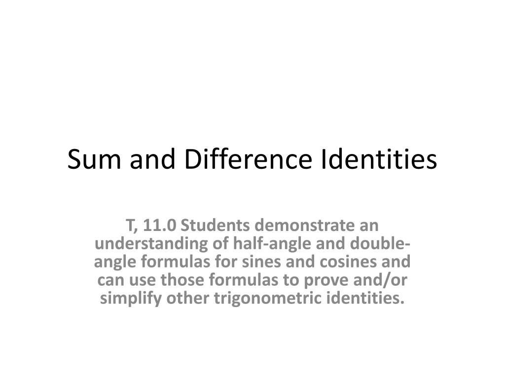 PPT - Sum and Difference Identities PowerPoint Presentation, free ...