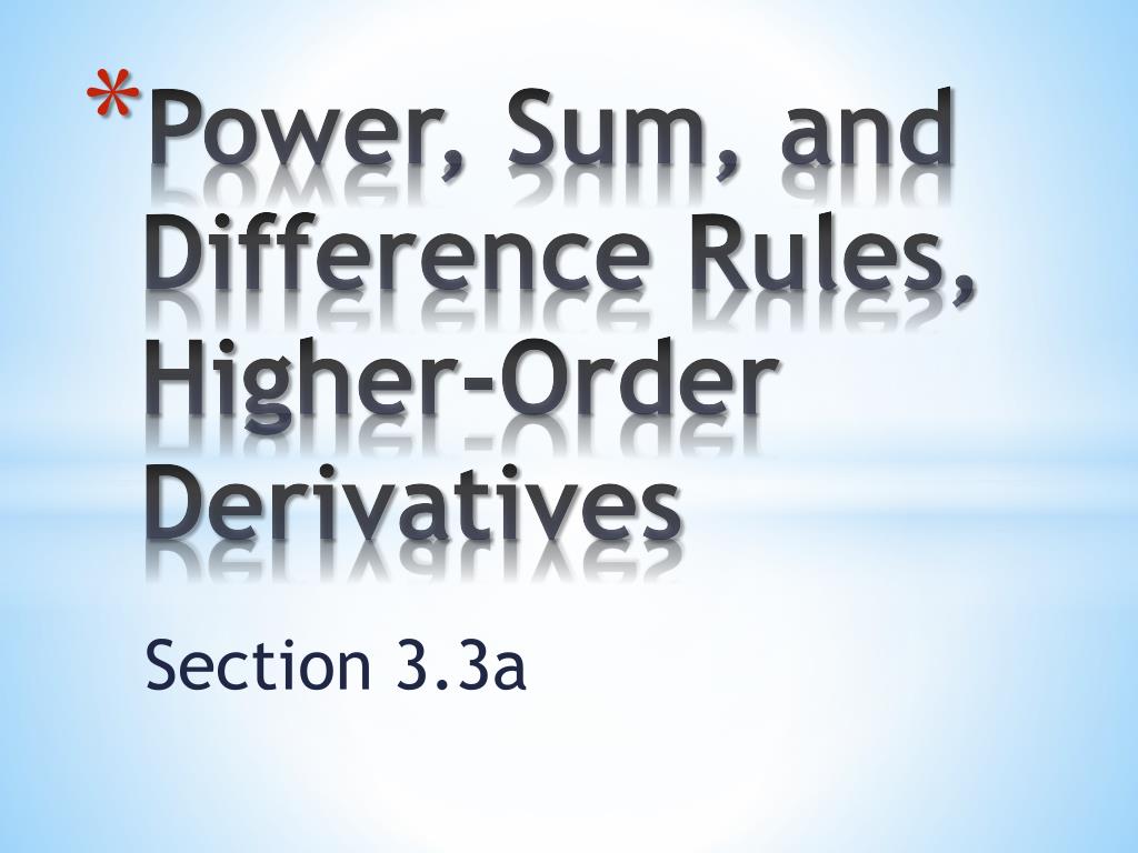 PPT - Power, Sum, and Difference Rules, Higher-Order Derivatives ...