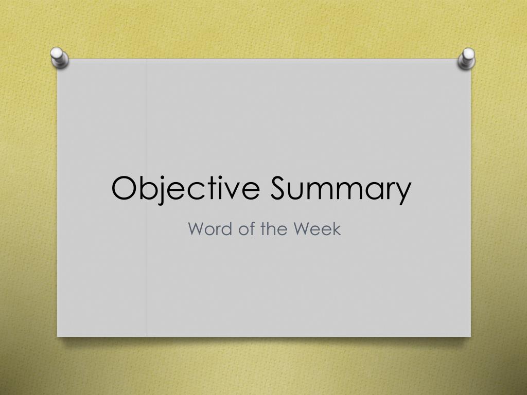 PPT - Objective Summary PowerPoint Presentation, free download - ID:2509792