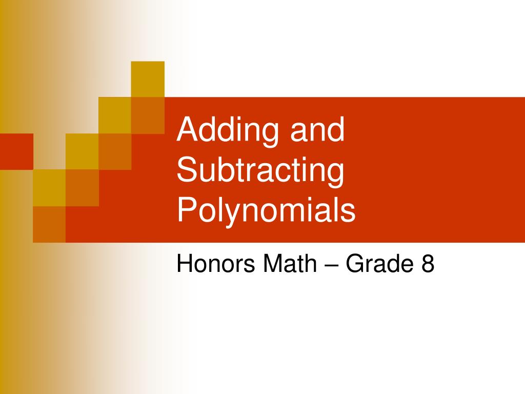 PPT - Adding and Subtracting Polynomials PowerPoint Presentation, free ...