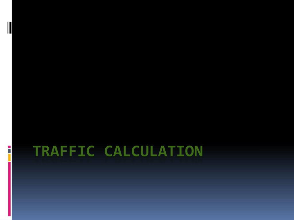 PPT - Traffic Calculation PowerPoint Presentation, free download - ID ...
