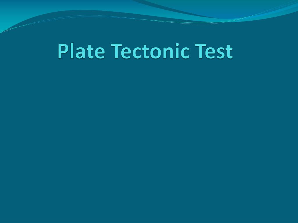 PPT - Plate Tectonic Test PowerPoint Presentation, free download - ID ...