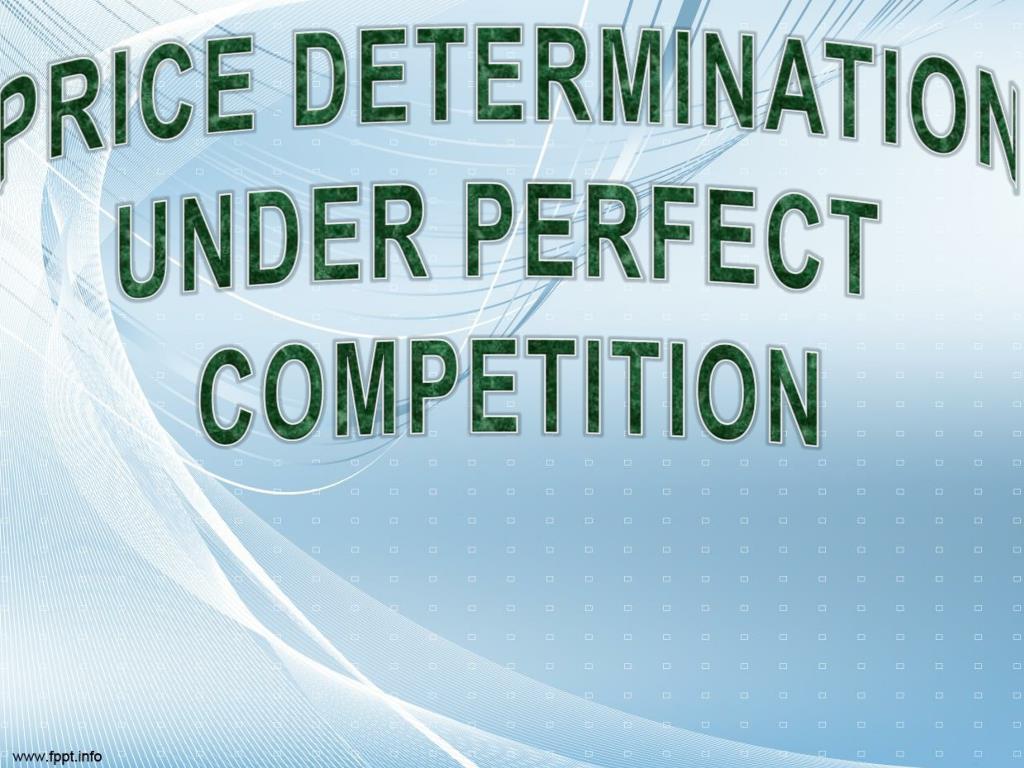 PPT - PRICE DETERMINATION UNDER PERFECT COMPETITION PowerPoint ...