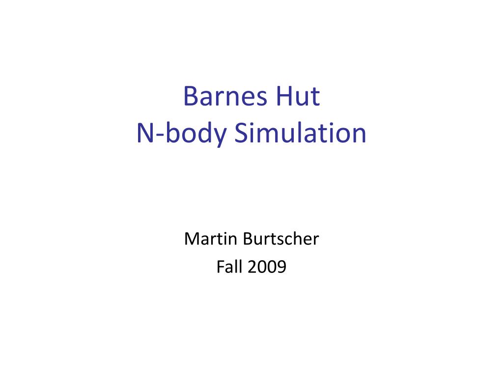 PPT - Barnes Hut N-body Simulation PowerPoint Presentation, free ...