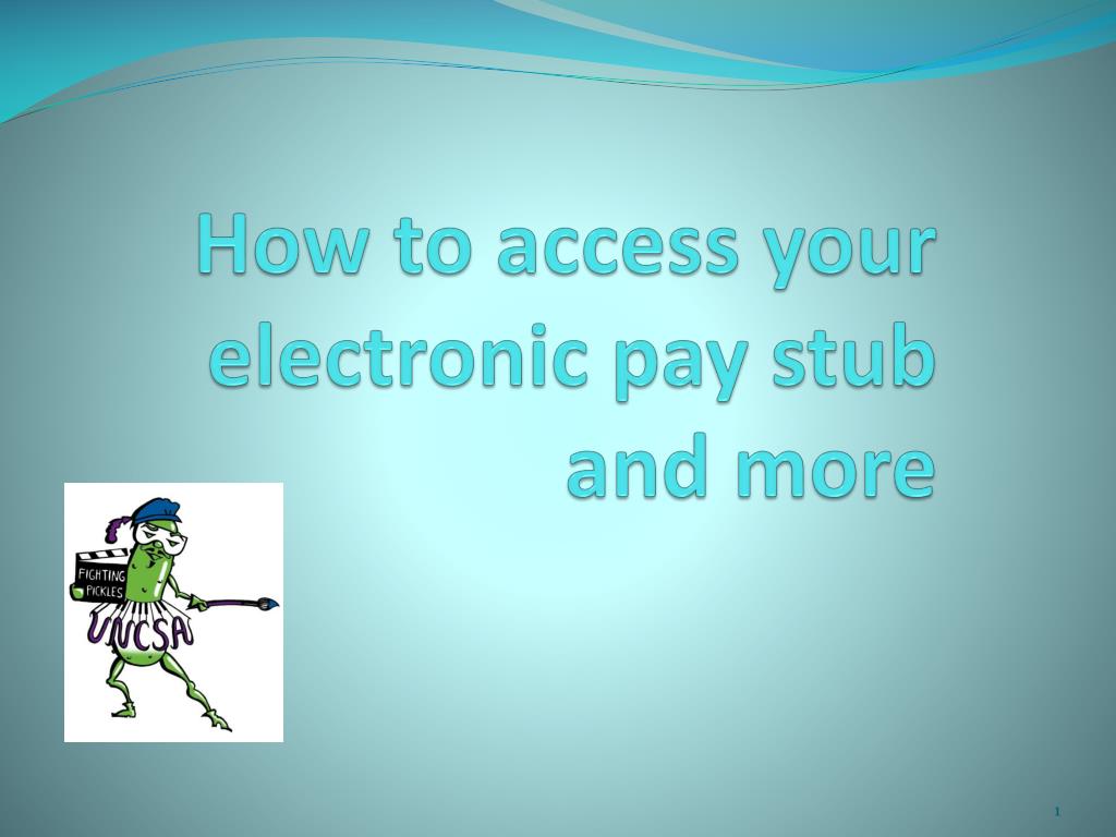 PPT - How to access your electronic pay stub PowerPoint Presentation ...