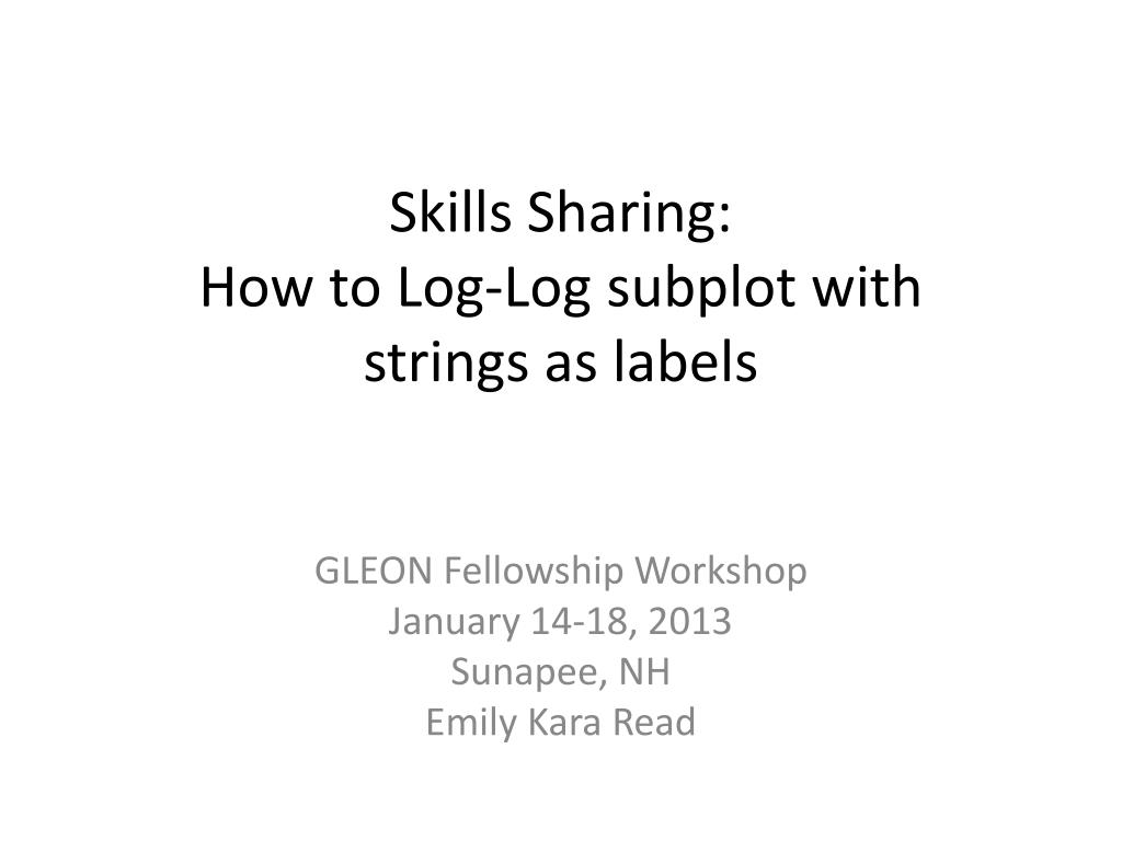PPT - Skills Sharing: How to Log-Log subplot with strings as labels ...
