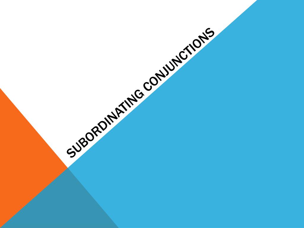 PPT - Subordinating Conjunctions PowerPoint Presentation, free download ...