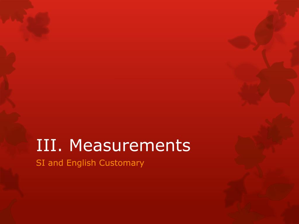 PPT - III. Measurements PowerPoint Presentation, free download - ID:2514026