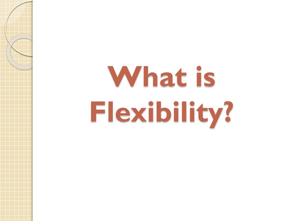 PPT - What is Flexibility? PowerPoint Presentation, free download - ID ...