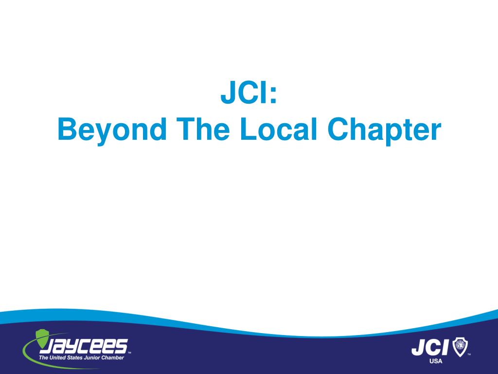 PPT - JCI: Beyond The Local Chapter PowerPoint Presentation, free ...