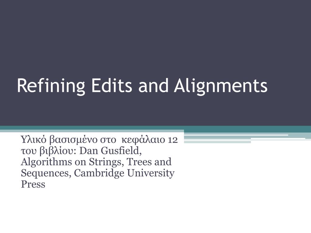 PPT - Optimal Alignment in Linear Space: Refining Edits and Alignments ...