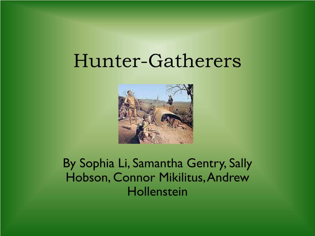 PPT - Hunter-Gatherers PowerPoint Presentation, free download - ID:2514512