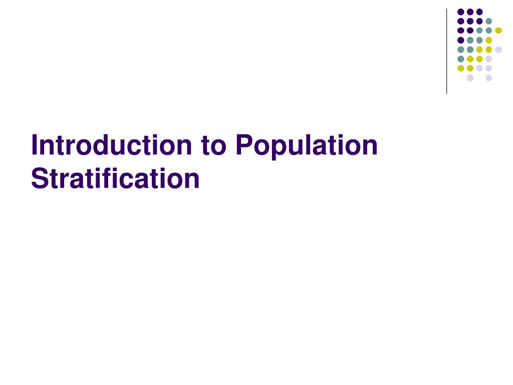 PPT - Introduction to Population Stratification PowerPoint Presentation ...