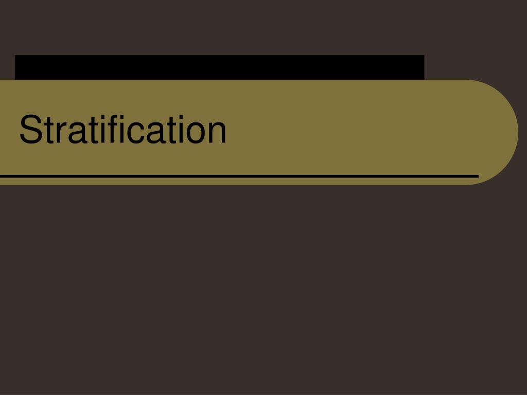 PPT - Stratification PowerPoint Presentation, free download - ID:2515145