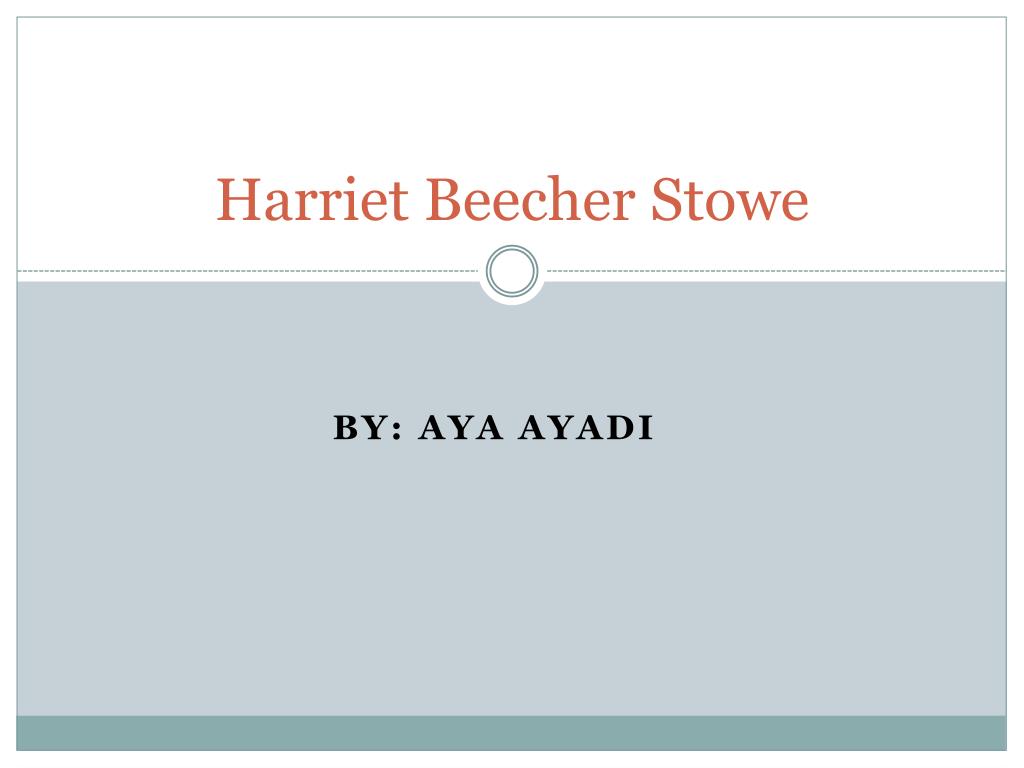 PPT - Harriet Beecher Stowe PowerPoint Presentation, free download - ID ...