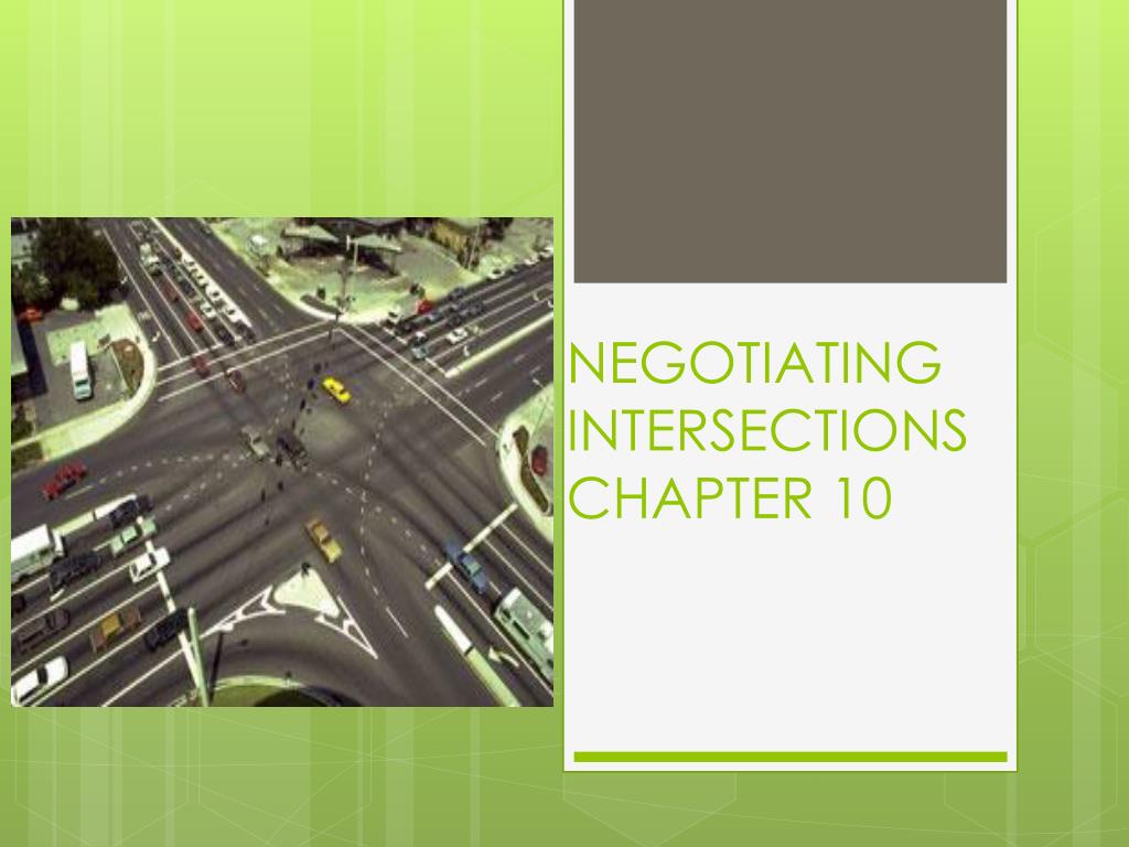 PPT - NEGOTIATING INTERSECTIONS CHAPTER 10 PowerPoint Presentation ...