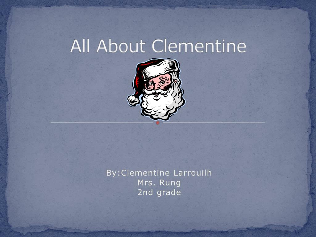 PPT - All About Clementine PowerPoint Presentation, free download - ID ...