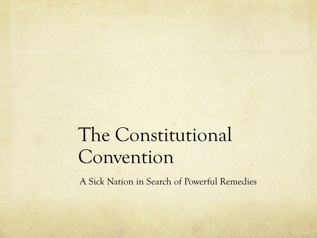 PPT - Exploring the Constitutional Convention: A Pivotal Moment for a ...