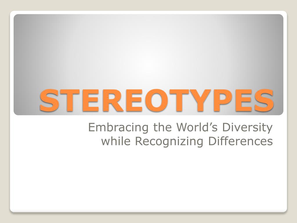 PPT - STEREOTYPES PowerPoint Presentation, free download - ID:2517315
