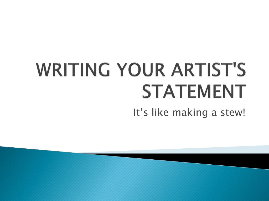 PPT - WRITING YOUR ARTIST'S STATEMENT PowerPoint Presentation, free ...