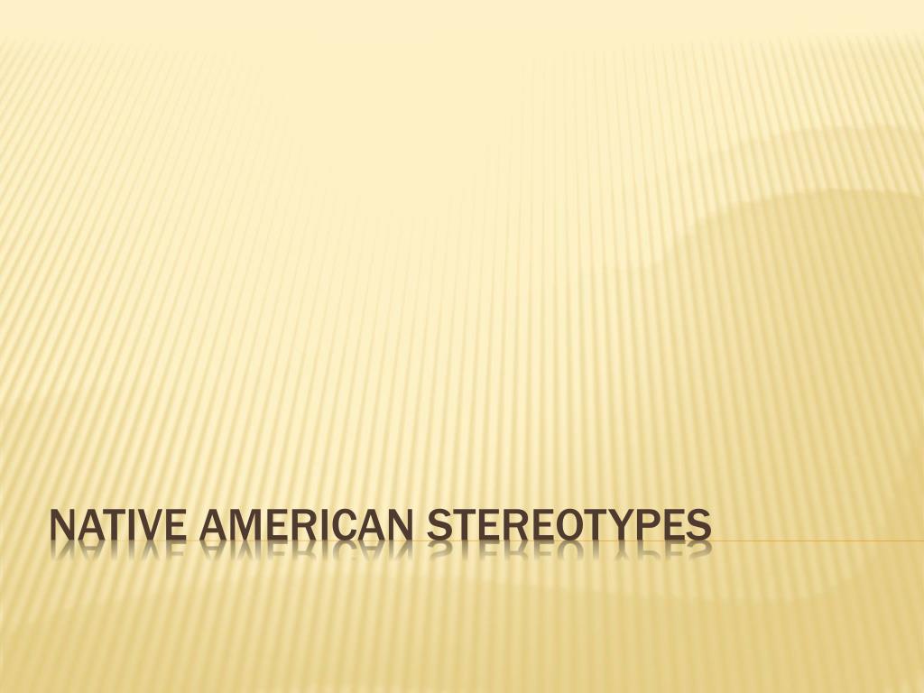 PPT - Native American Stereotypes PowerPoint Presentation, free ...