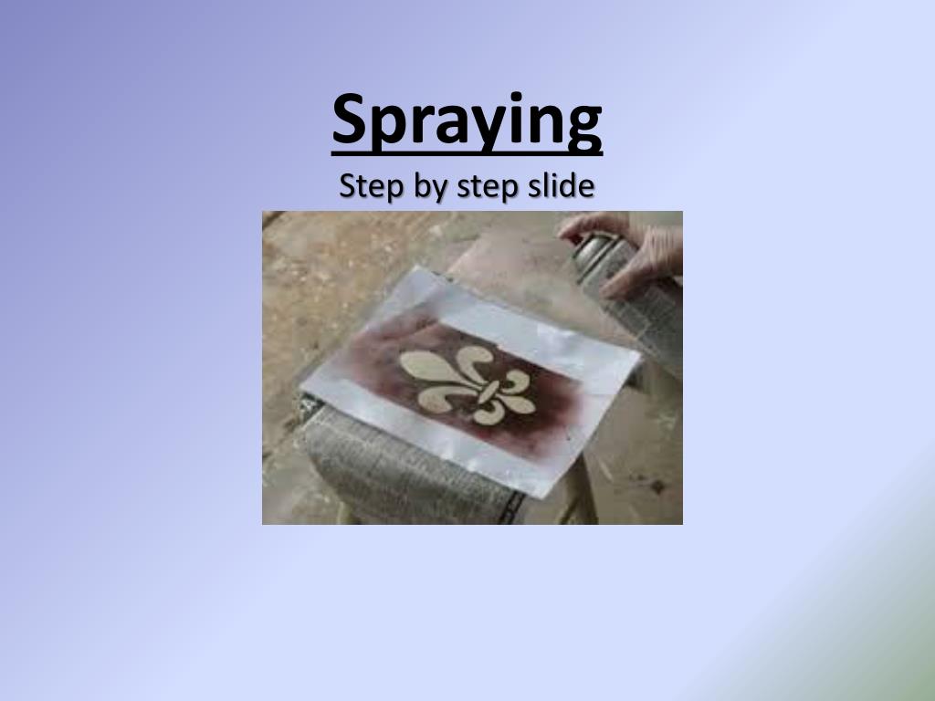 PPT - Spraying Step by step slide PowerPoint Presentation, free ...