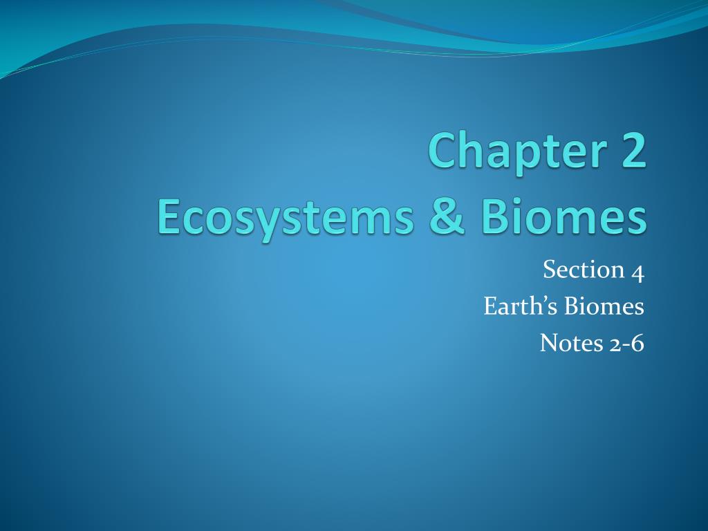 PPT - Chapter 2 Ecosystems & Biomes PowerPoint Presentation, free ...