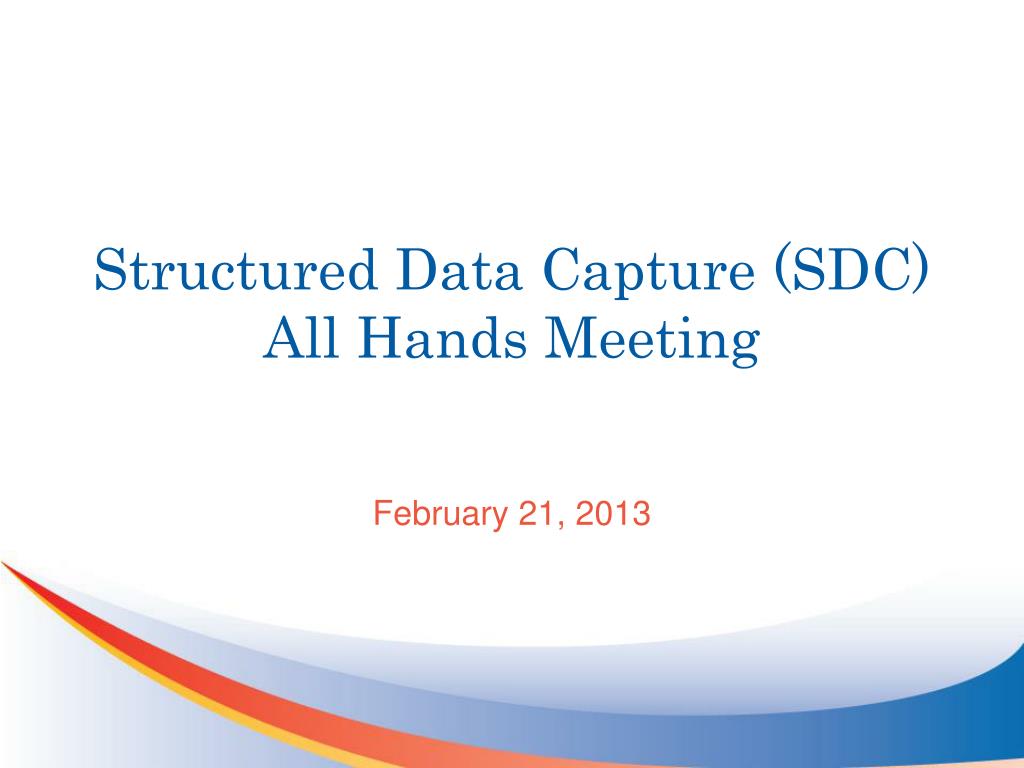 PPT - Structured Data Capture (SDC) All Hands Meeting PowerPoint ...