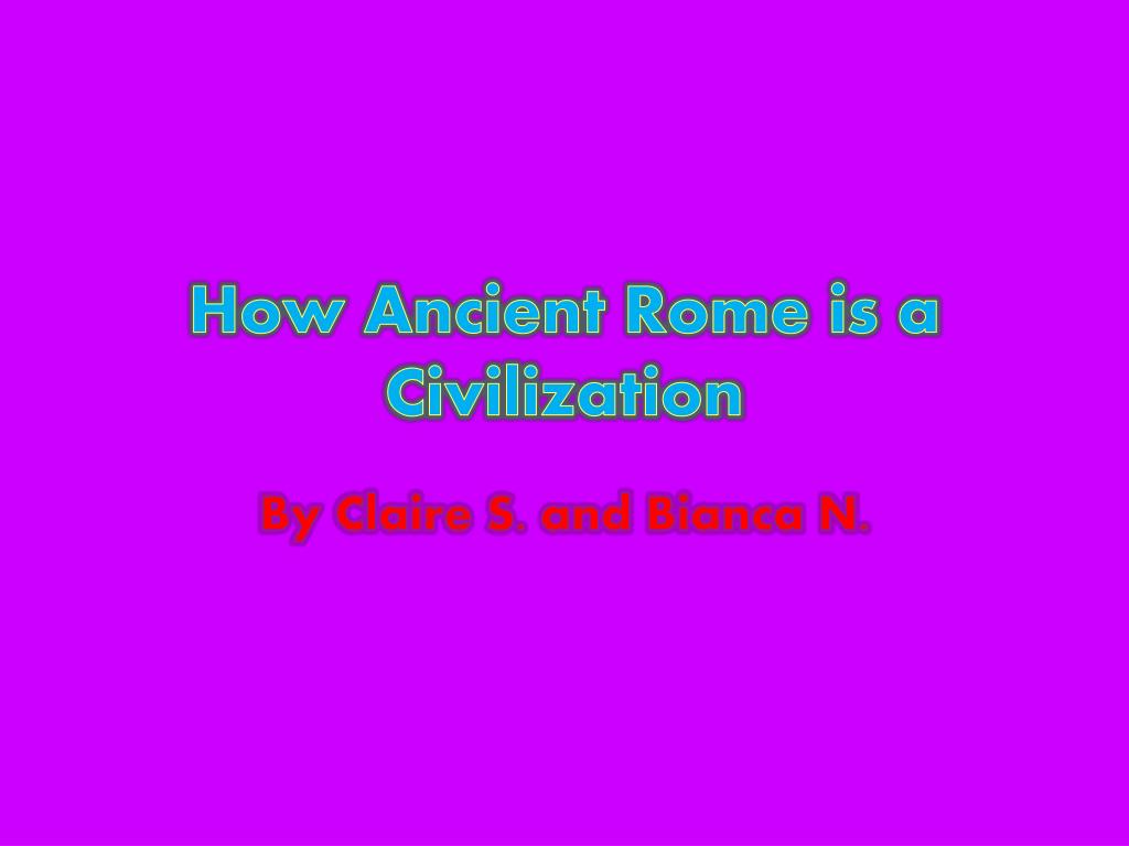 PPT - The Seven Key Characteristics of Ancient Rome as a Civilization ...
