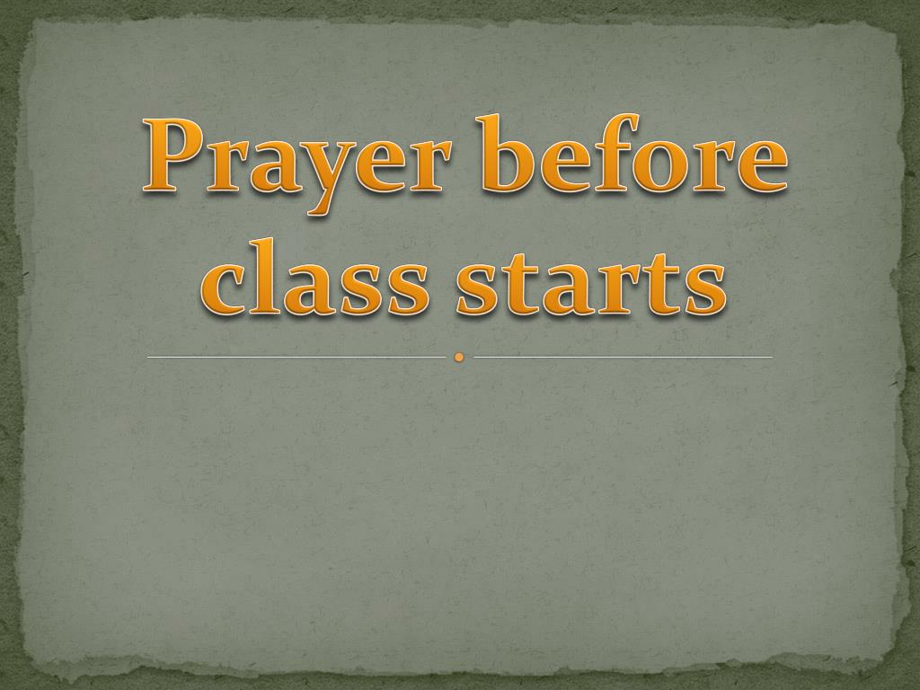 PPT - Prayer before class starts PowerPoint Presentation, free download ...