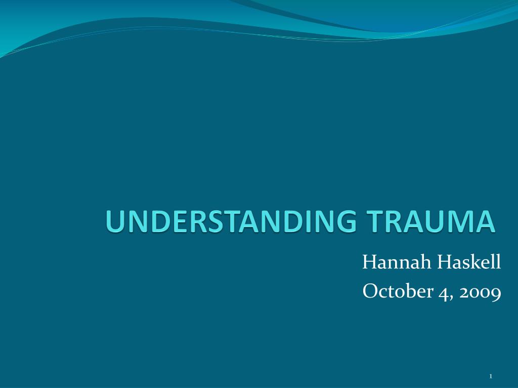 PPT - UNDERSTANDING TRAUMA PowerPoint Presentation, free download - ID ...